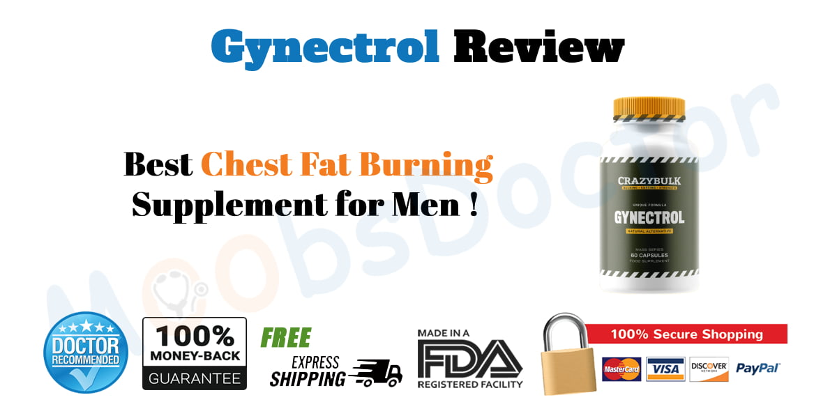 Gynectrol Review: For Eliminating all Traces of Man Boobs!